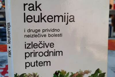 Rak, Leukemija I Druge Prividno Neizlečive Bolesti - Rudolf Brojs ...