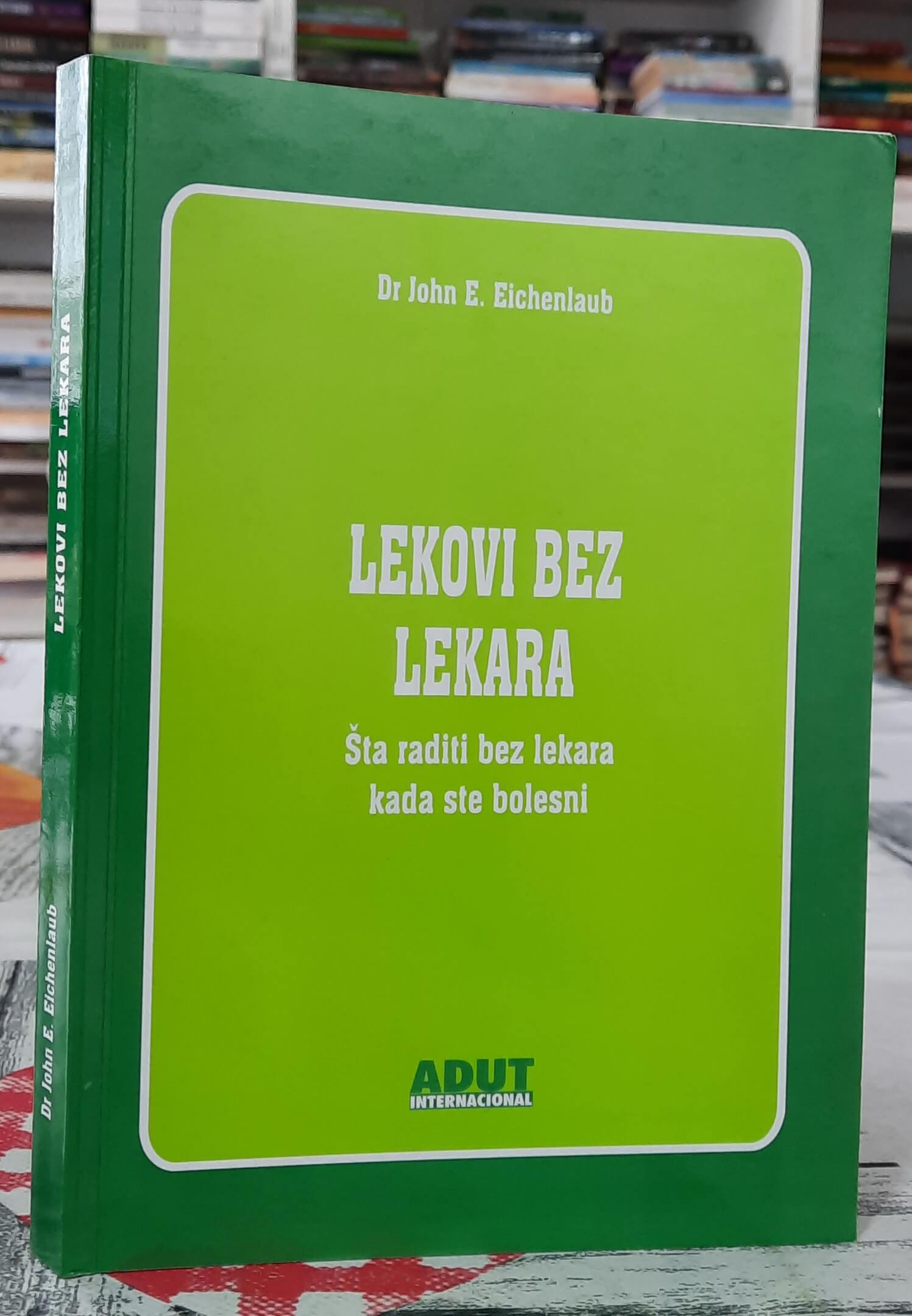Lekovi Bez Lekara - Dr John E. Eichenlaub – | Knjižara Demago